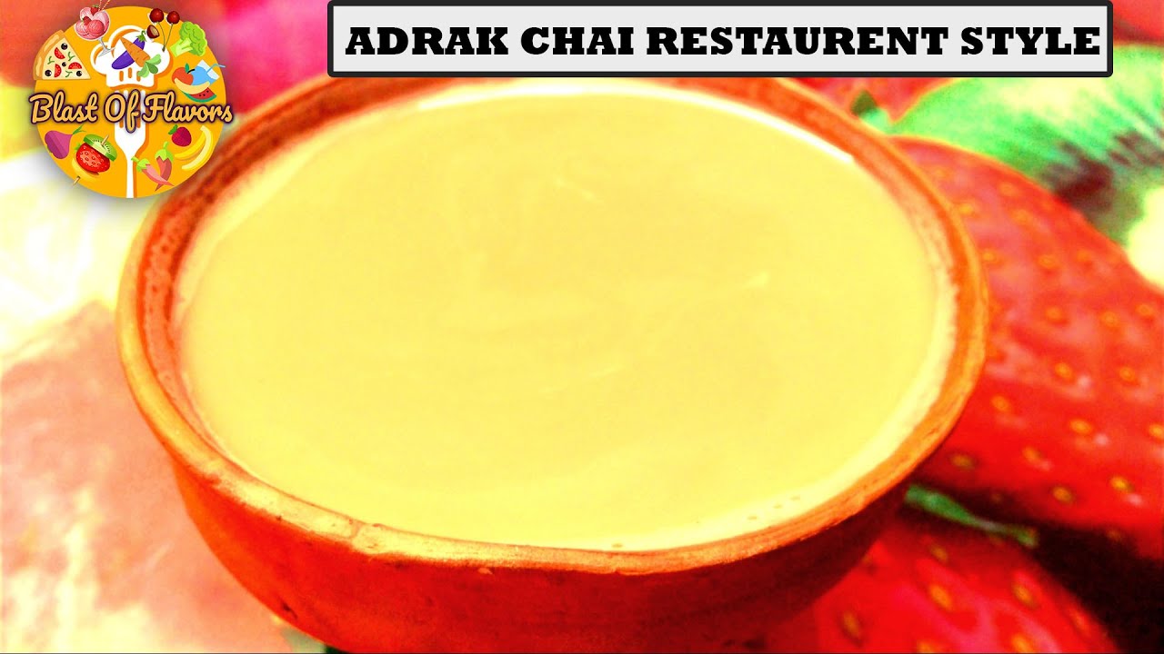 ADARAK CHAI RESTAURANT STYLE | PERFECTLY COOKED GINGER TEA BY BLAST OF ...