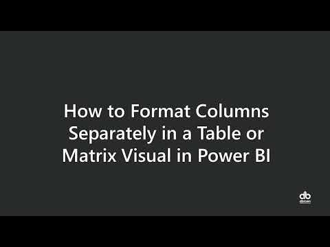 How to Format Columns Separately in a Table or Matrix Visual in Power BI - YouTube