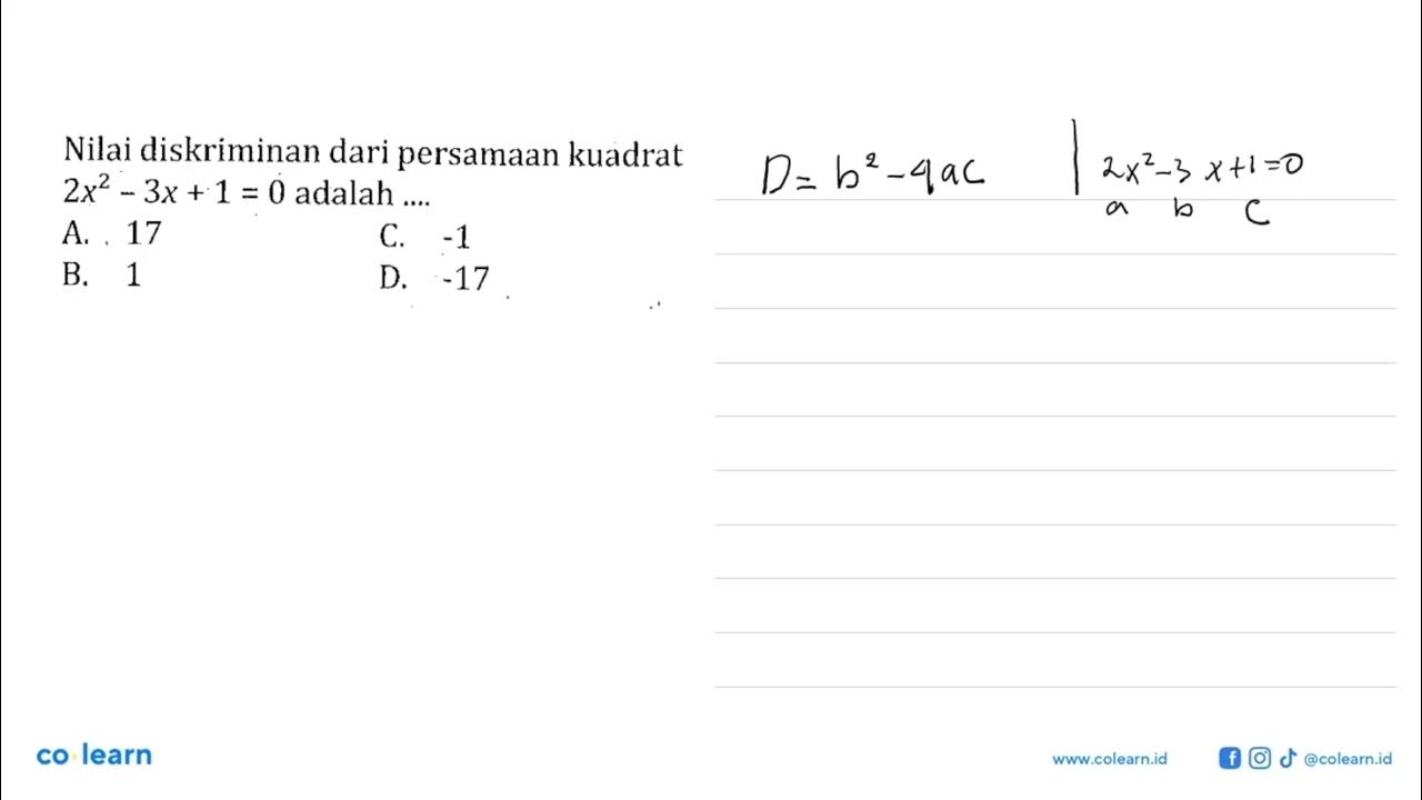 Nilai diskriminan dari persamaan kuadrat 2x^2-3x+1=0 adalah.... A. 17 B. 1 C. -1 D. -17 - YouTube
