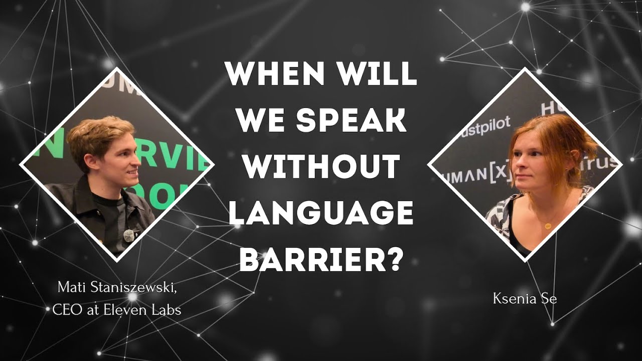 When Will We Speak Without Language Barrier? A conversation with Mati ...