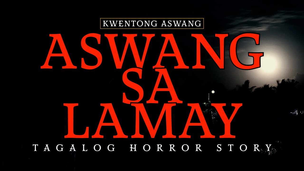 ASWANG SA LAMAY - KWENTONG ASWANG (TAGALOG HORROR STORY) - YouTube