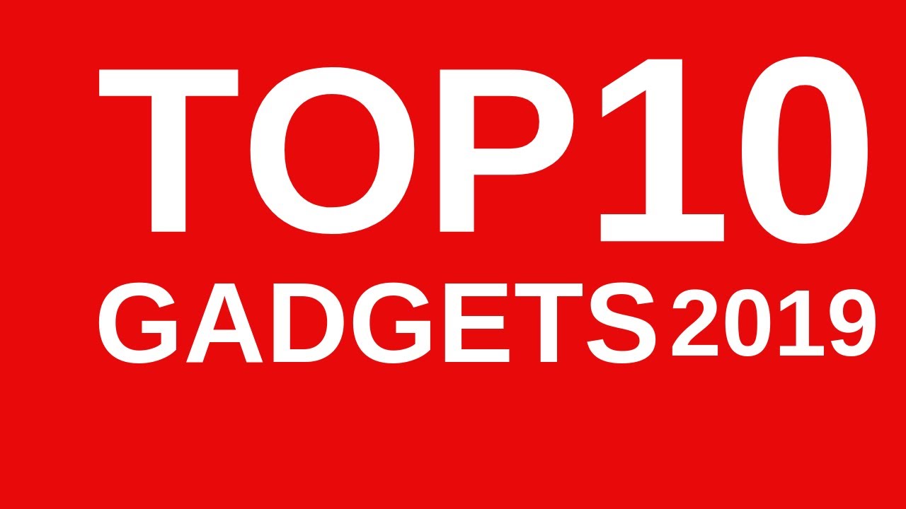 top ten gadgets of 2019 - YouTube