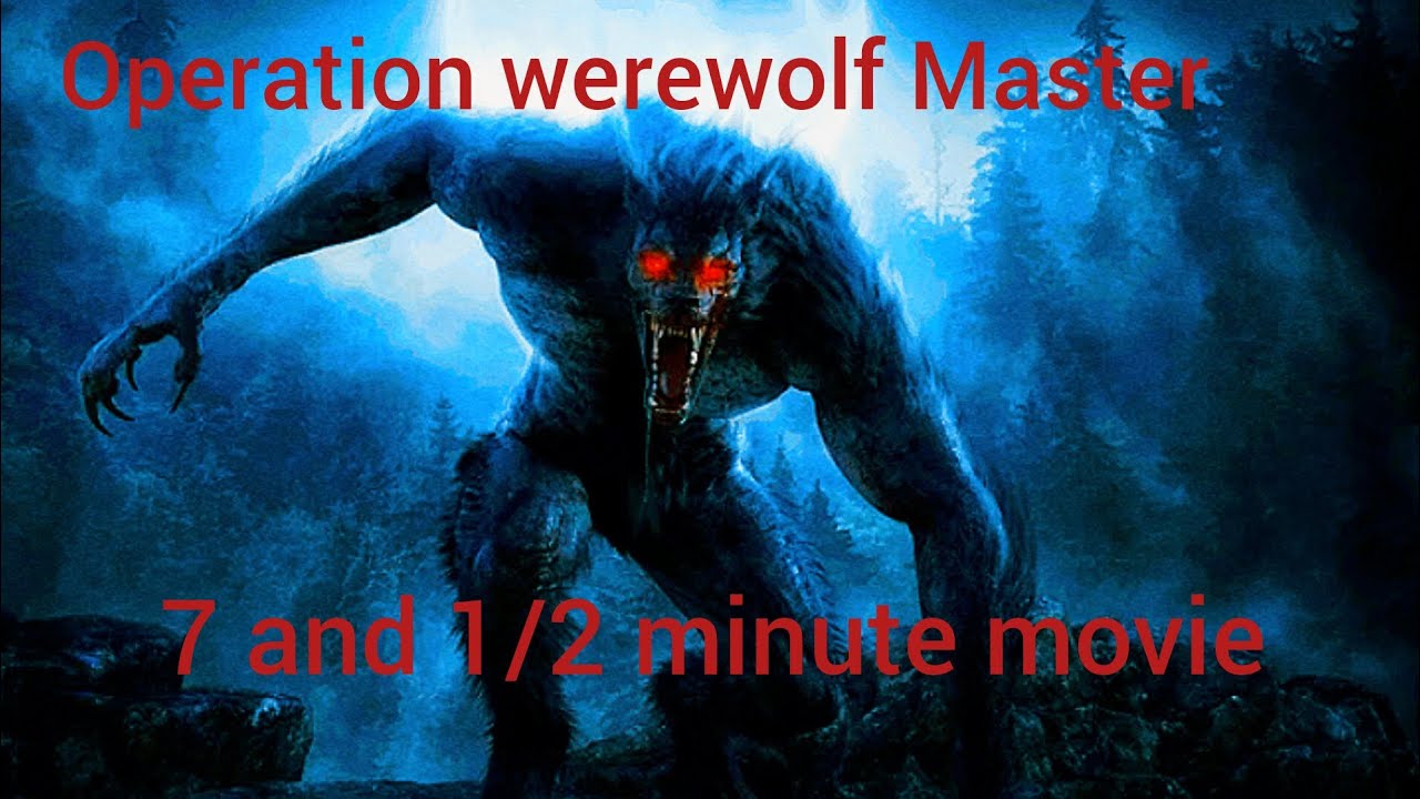 Operation werewolf Master. seven and a half minute movie - YouTube