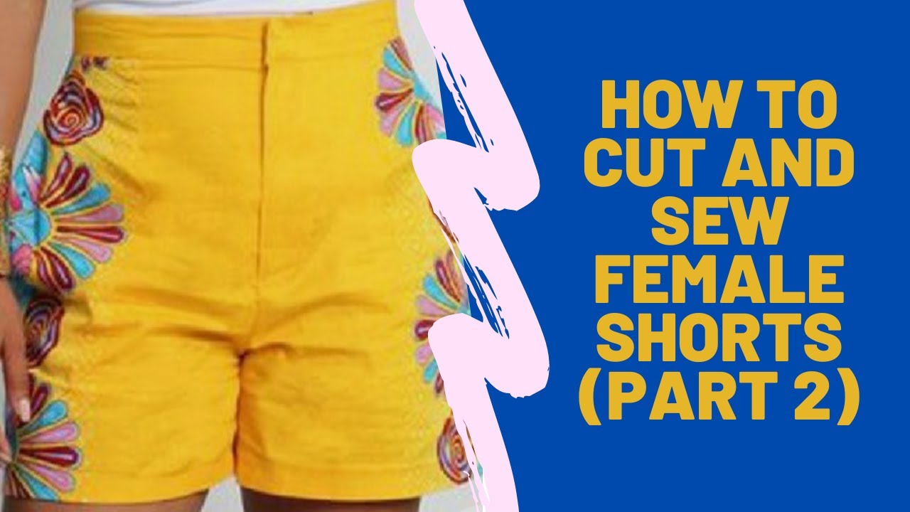 HOW TO CUT AND SEW FEMALE SHORTS : PATTERN DRAFTING (PART 1) - YouTube