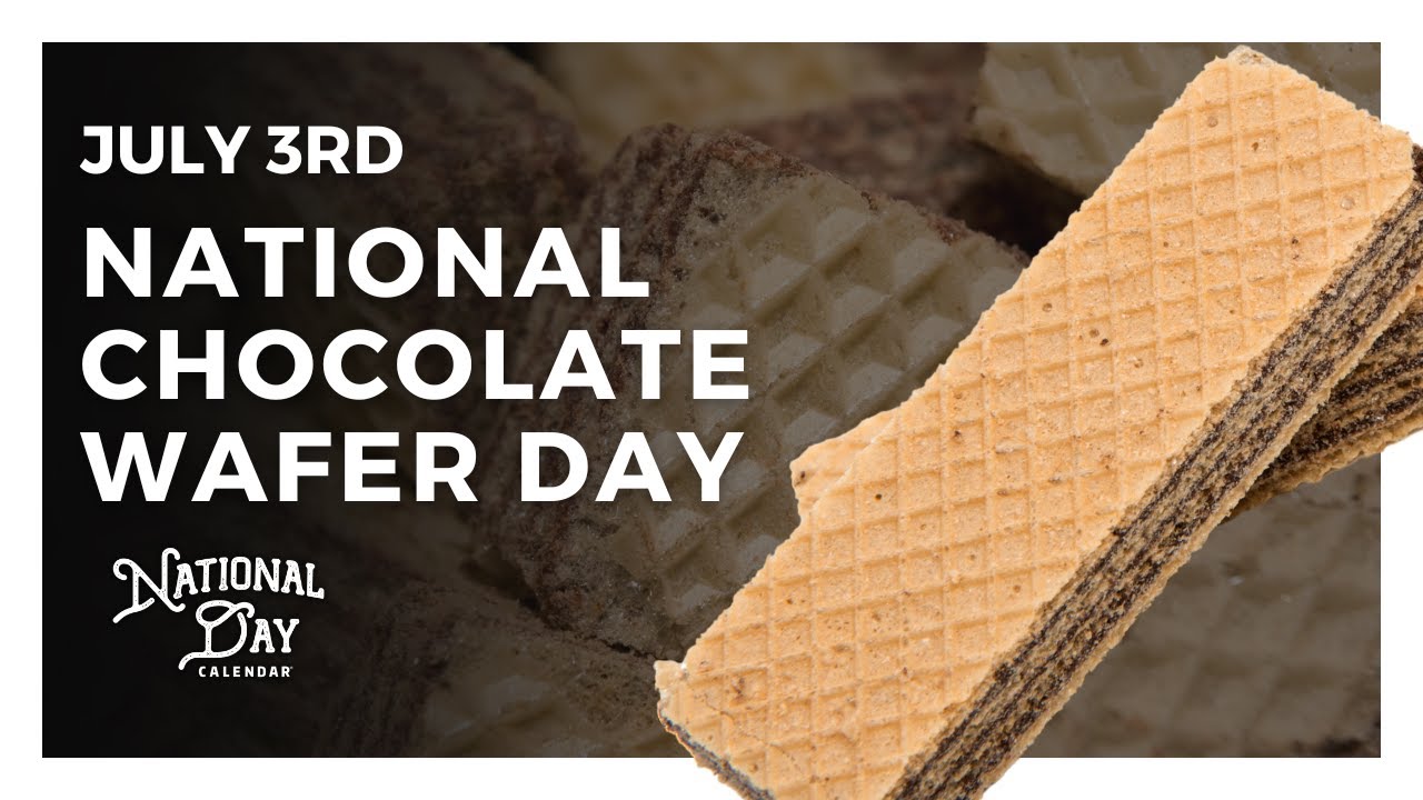 national-chocolate-wafer-day-july-3rd-national-day-calendar-youtube