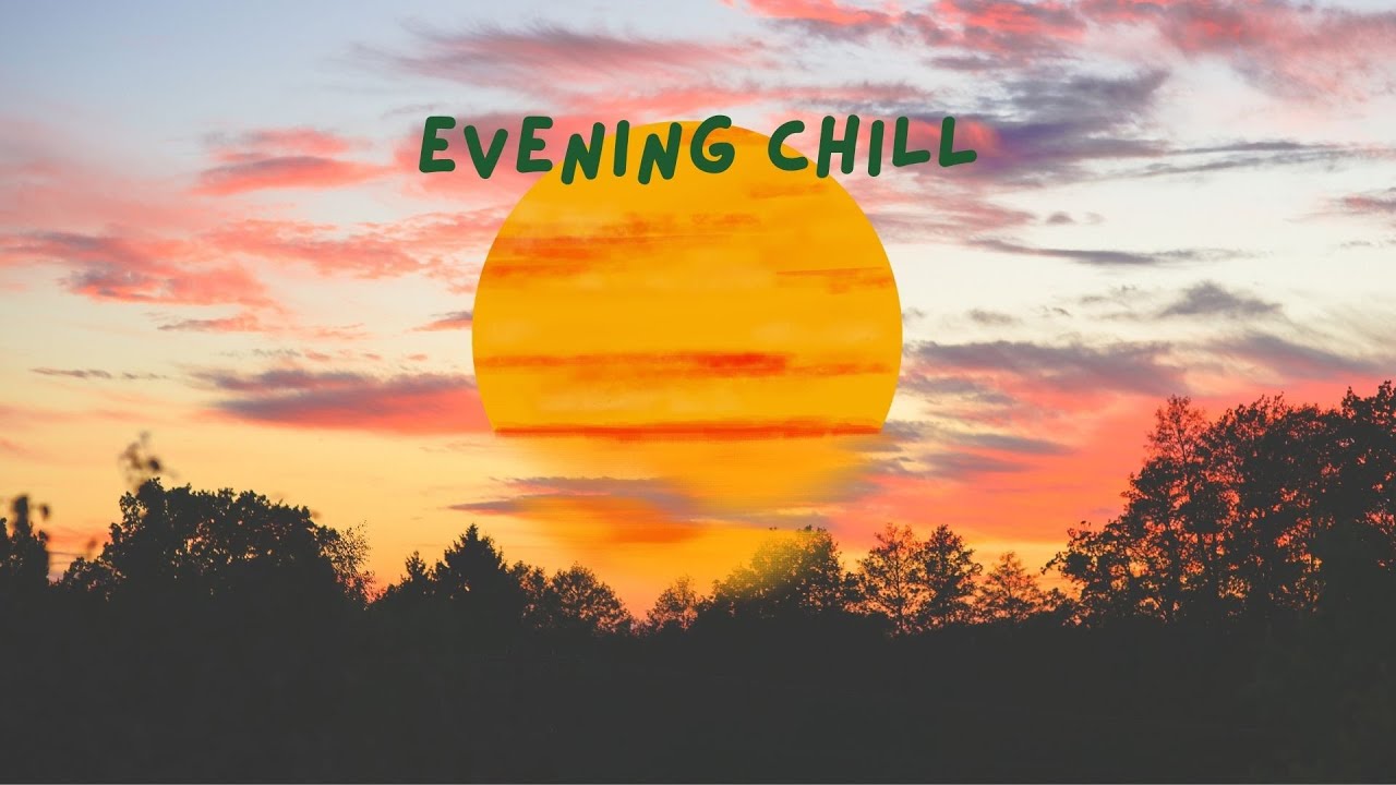 Evening Chill | Cozy Weekend | 100 mins - YouTube