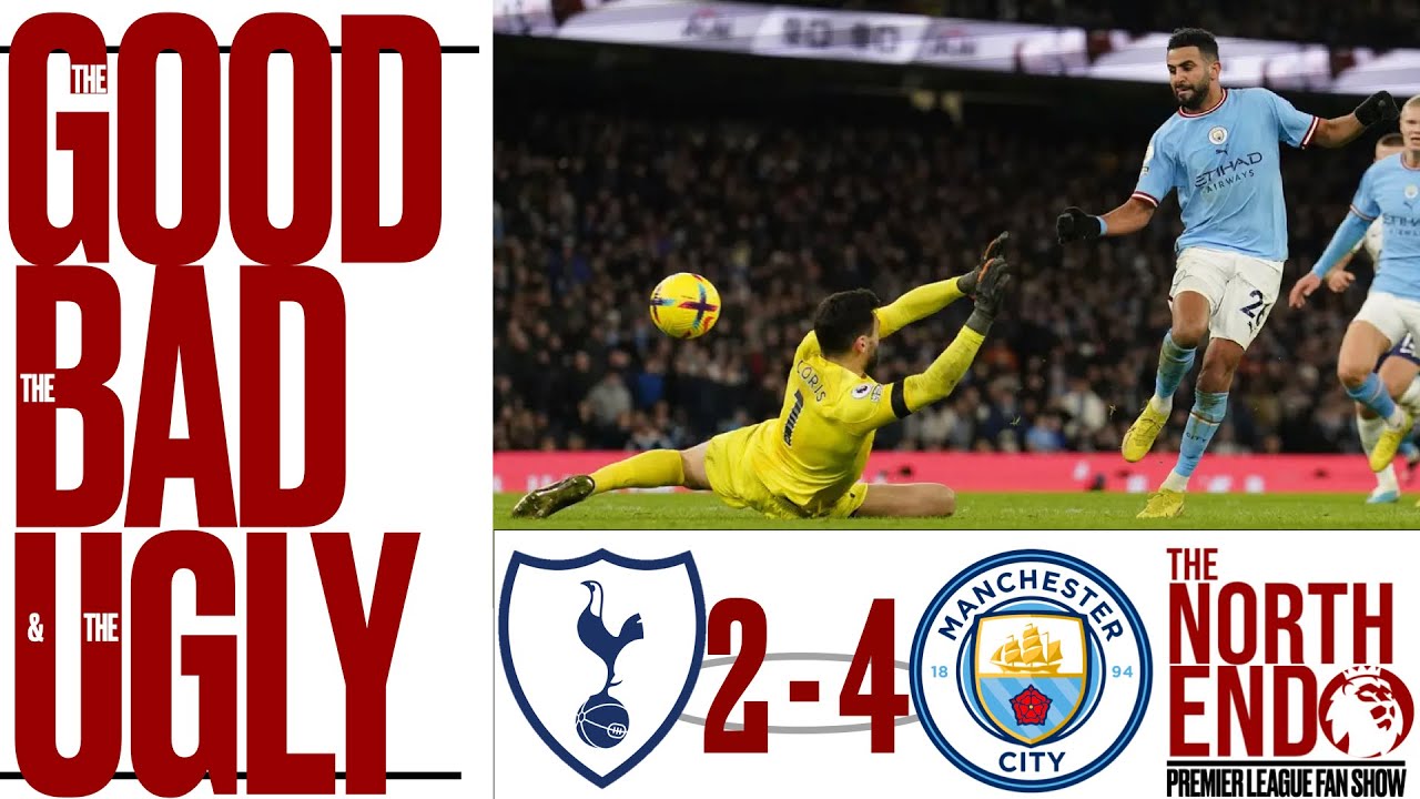 GOOD BAD UGLY SPURS 2 - 4 MANCHESTER CITY | CONTE OUT? | THE NORTH END ...