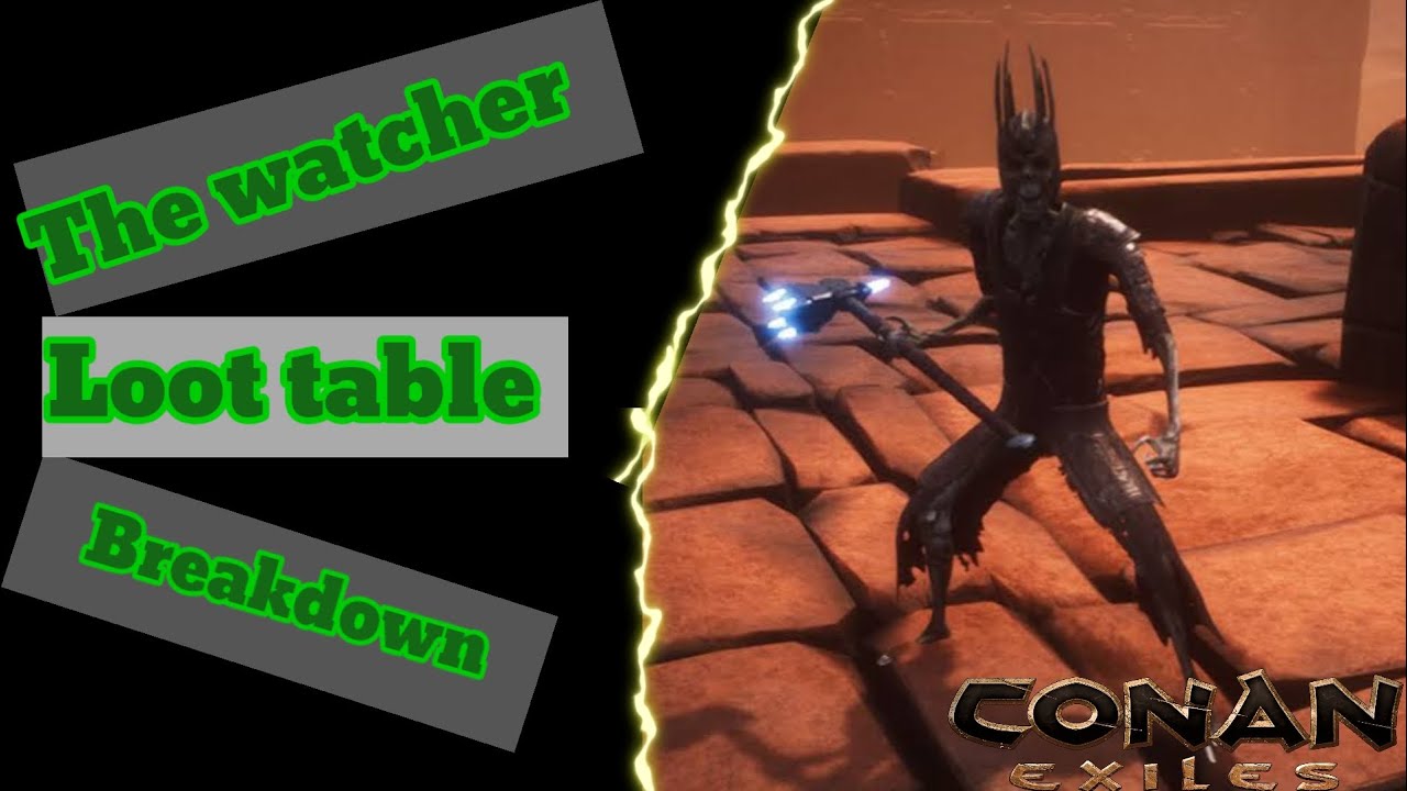 The watcher boss legendary loot table breakdown conan exiles age of war ...