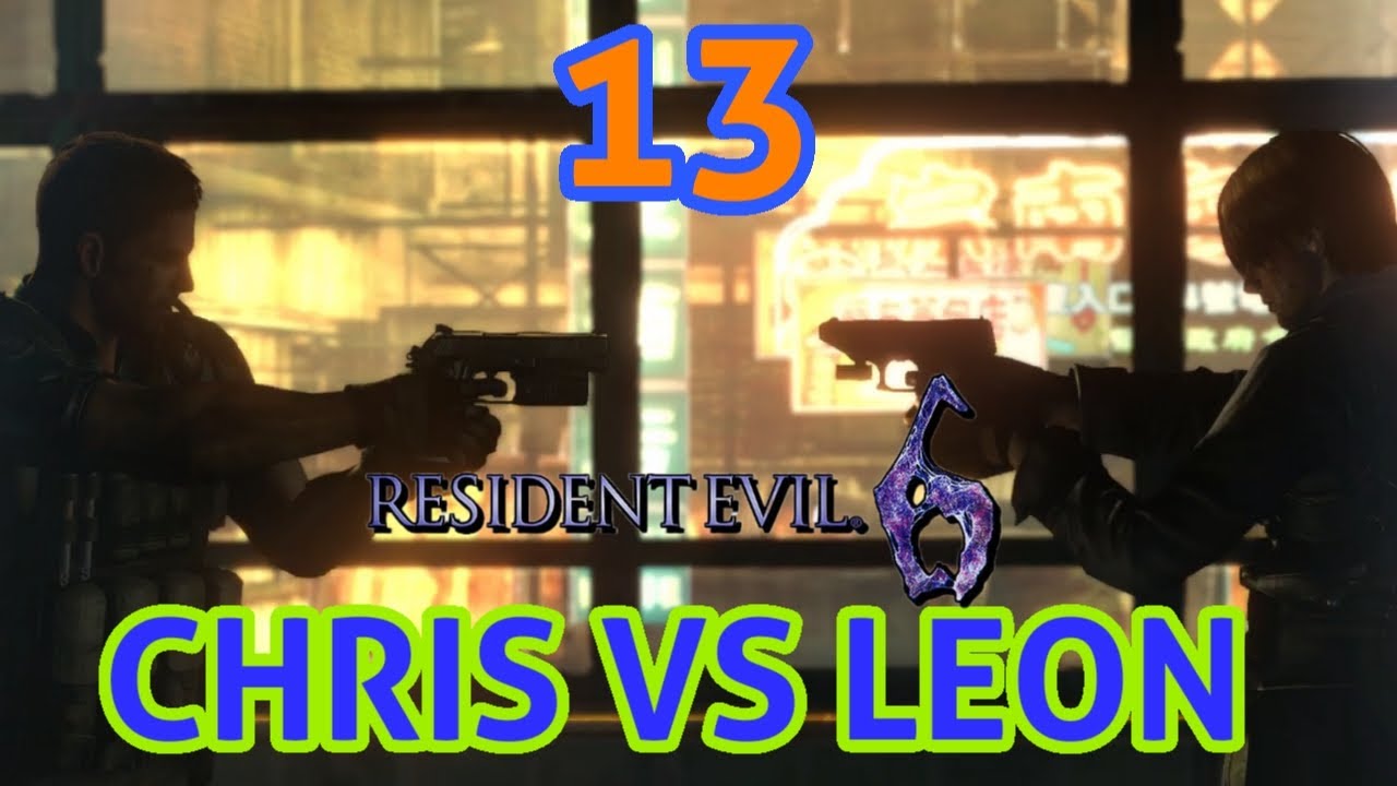 RESIDENT EVIL 6 GAMEPLAY WALKTHROUGH - CHRIS VS LEON - EP 13 | CHRIS ...