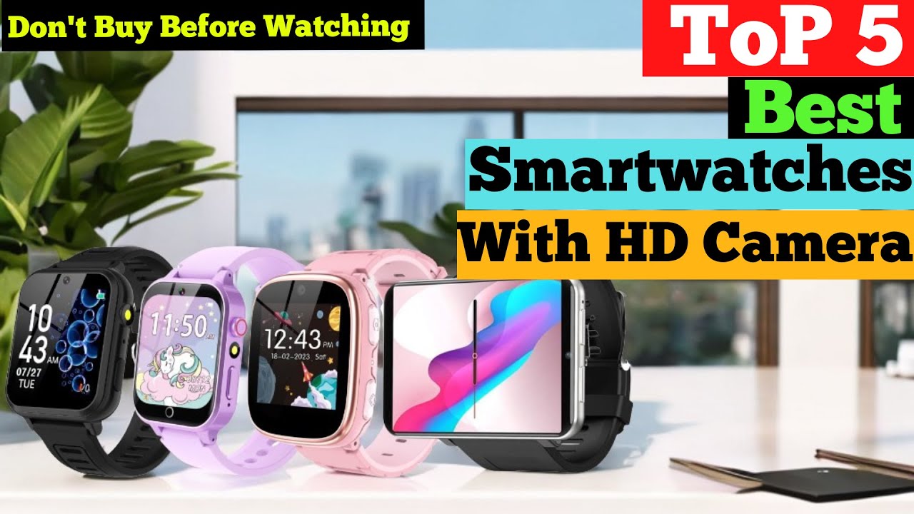 TOP 5 Best Smartwatches With HD Camera in 2025 Capture Every Moment ...