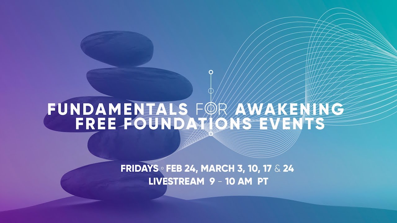 Fundamentals for Awakening - Free Foundations Events to Empower Your ...
