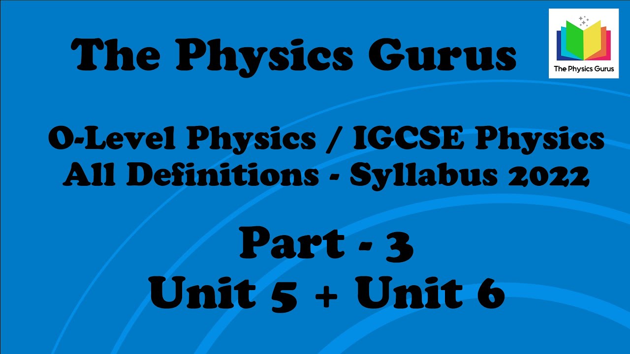 O-Level / IGCSE Physics All Definitions - Part - 3 - Unit 5 and Unit 6 ...