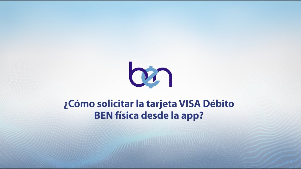 ¿Cómo solicitar la tarjeta VISA Débito BEN física desde la aplicación? - YouTube