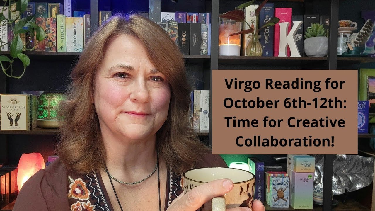 Virgo Reading for October 6th-12th: Time for Creative Collaboration ...