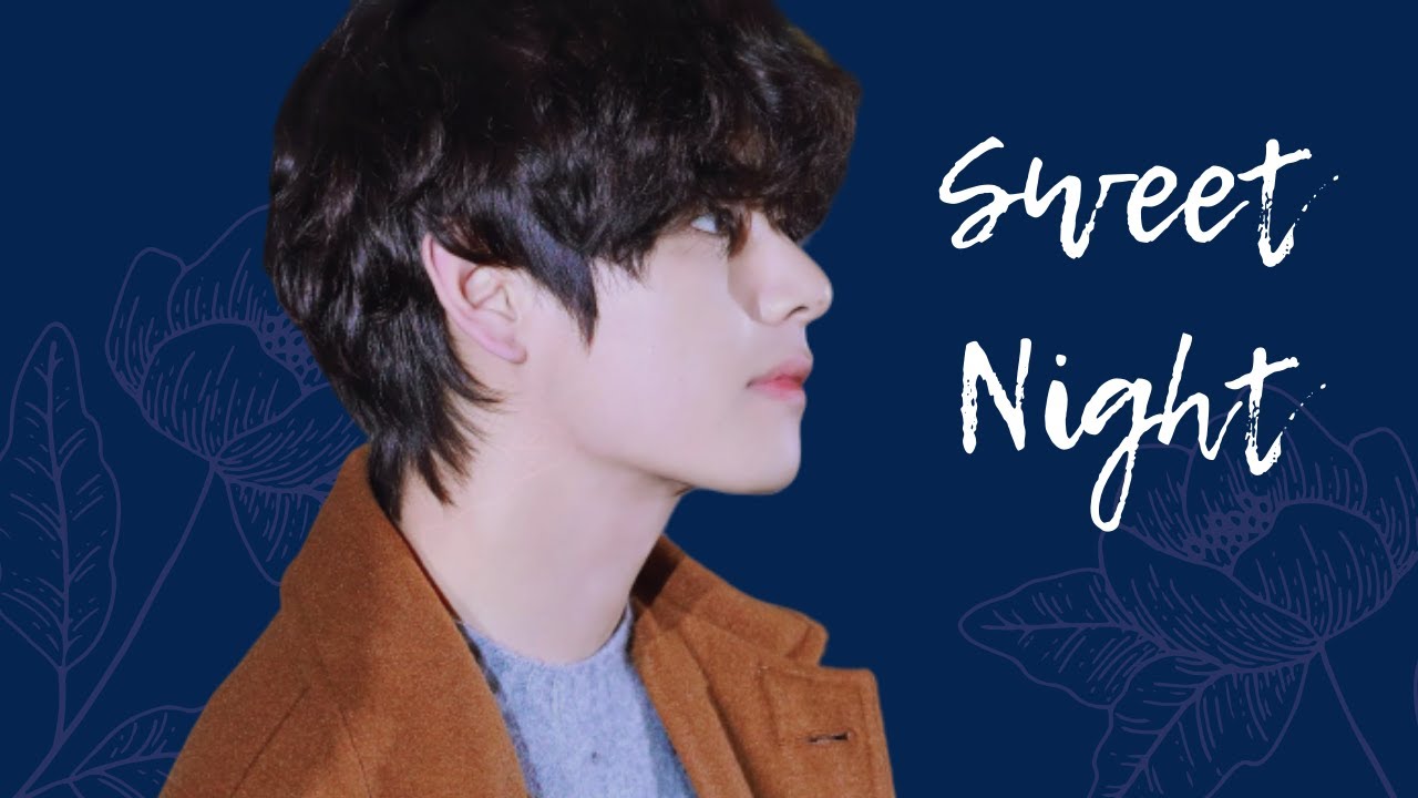 SWEET NIGHT - 𝐕 (𝐊𝐢𝐦 𝐓𝐚𝐞𝐡𝐲𝐮𝐧𝐠) 🌙 - YouTube