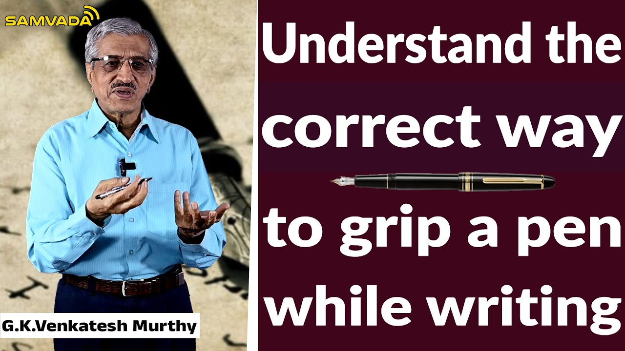 Understand the correct way to grip a pen while writing | G.K.Venkatesh ...
