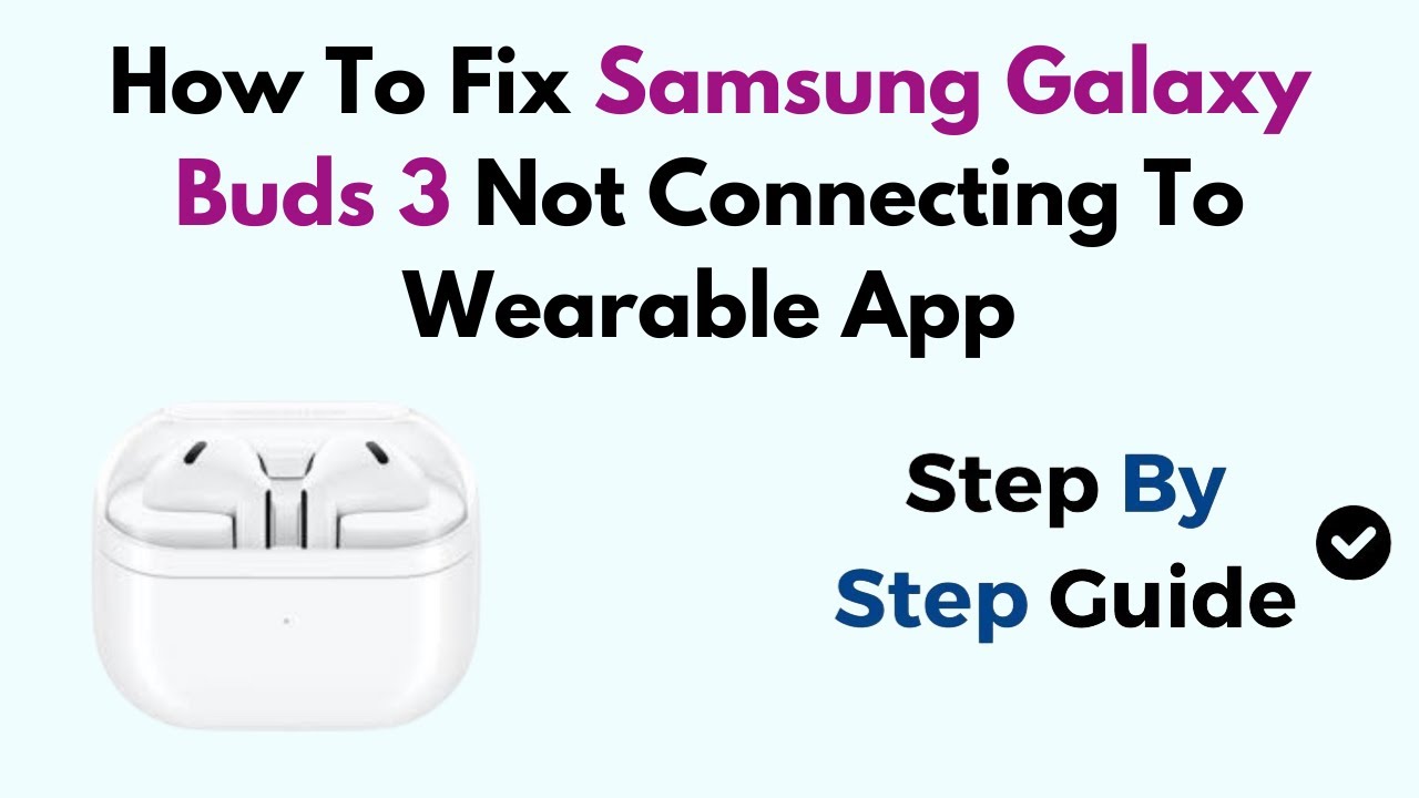 How To Fix Samsung Galaxy Buds 3 Not Connecting To Wearable App - YouTube
