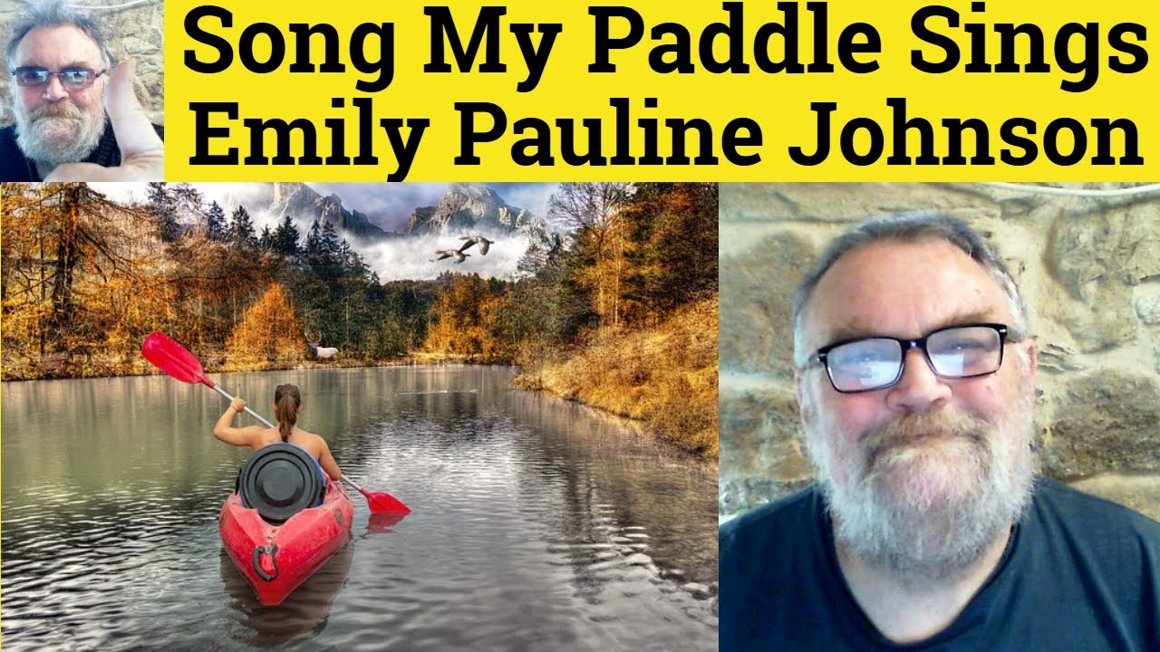 😎 The Song My Paddle Sings Emily Pauline Johnson Summary Song My Paddle ...