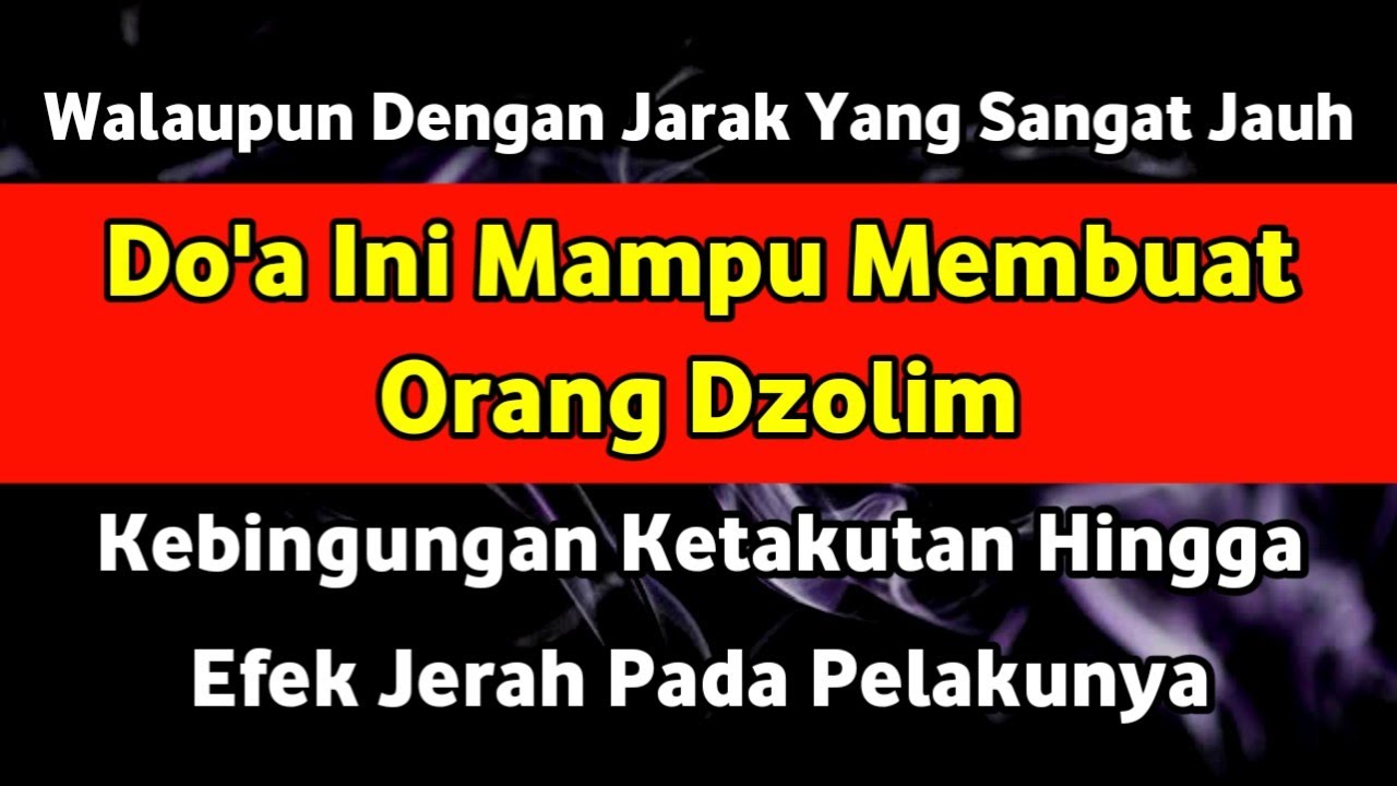 Doa Keras Jarak Jauh membuat Orang Zolim Ketakutan Hingga Efek Jera ...