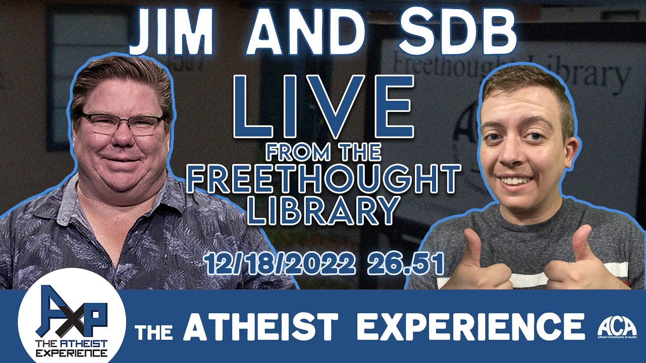 The Atheist Experience 26.51 Jim Barrows and Student Doctor Ben LIVE from the Freethought ...