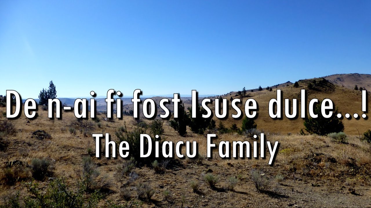 The Diacu Family - De n-ai fi fost Isuse dulce (Cu Versuri) - YouTube