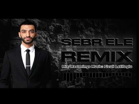Fizuli Letifoglu Sebr ele Remix 2025