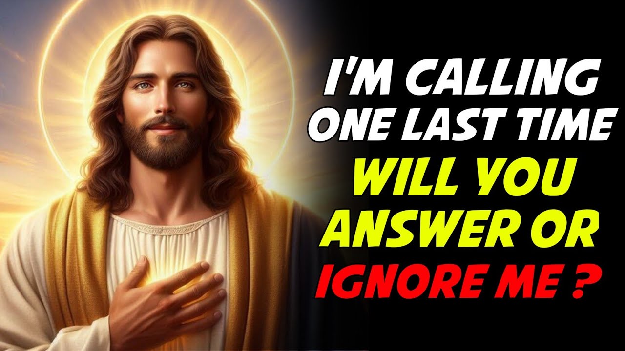 God Says: I Am Calling One Last Time Will You Answer Or Ignore Me | God ...