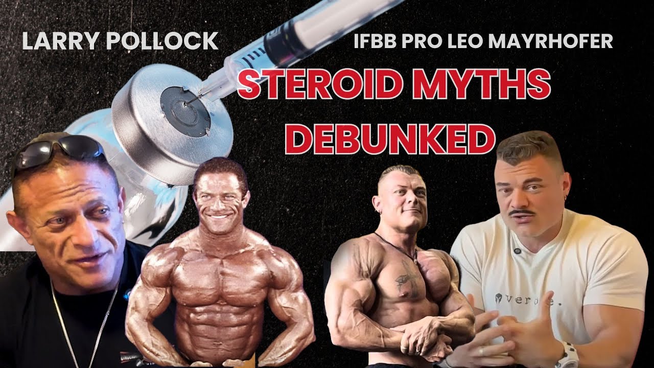 Larry Pollock and IFBB Pro Leo Mayerhofer Debunking Anabolic Steroid ...