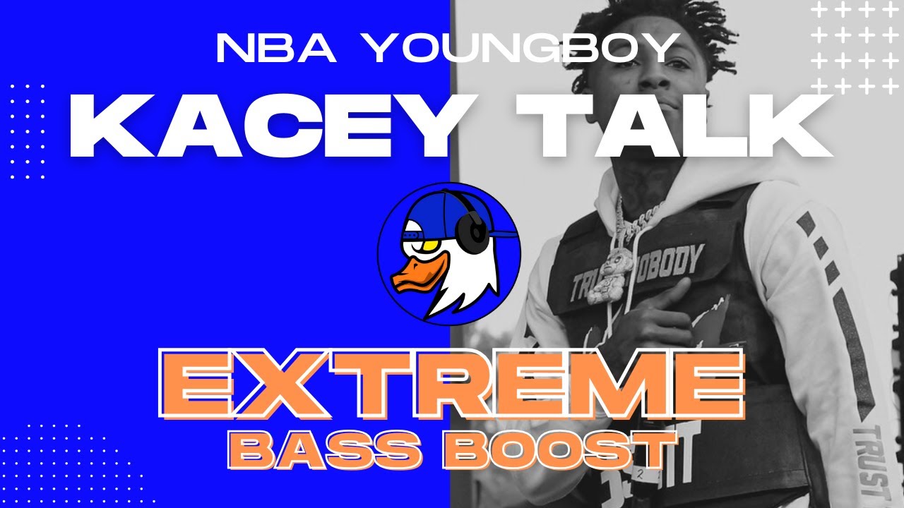 EXTREME BASS BOOST KACEY TALK - YOUNGBOY NEVER BROKE AGAIN - YouTube