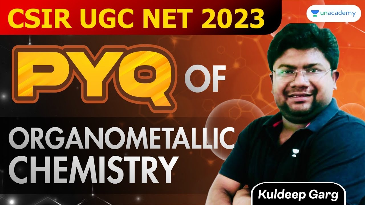 Organometallic Chemistry Pyqs Csir Ugc Net 2023 Unacademy Kuldeep Garg Youtube