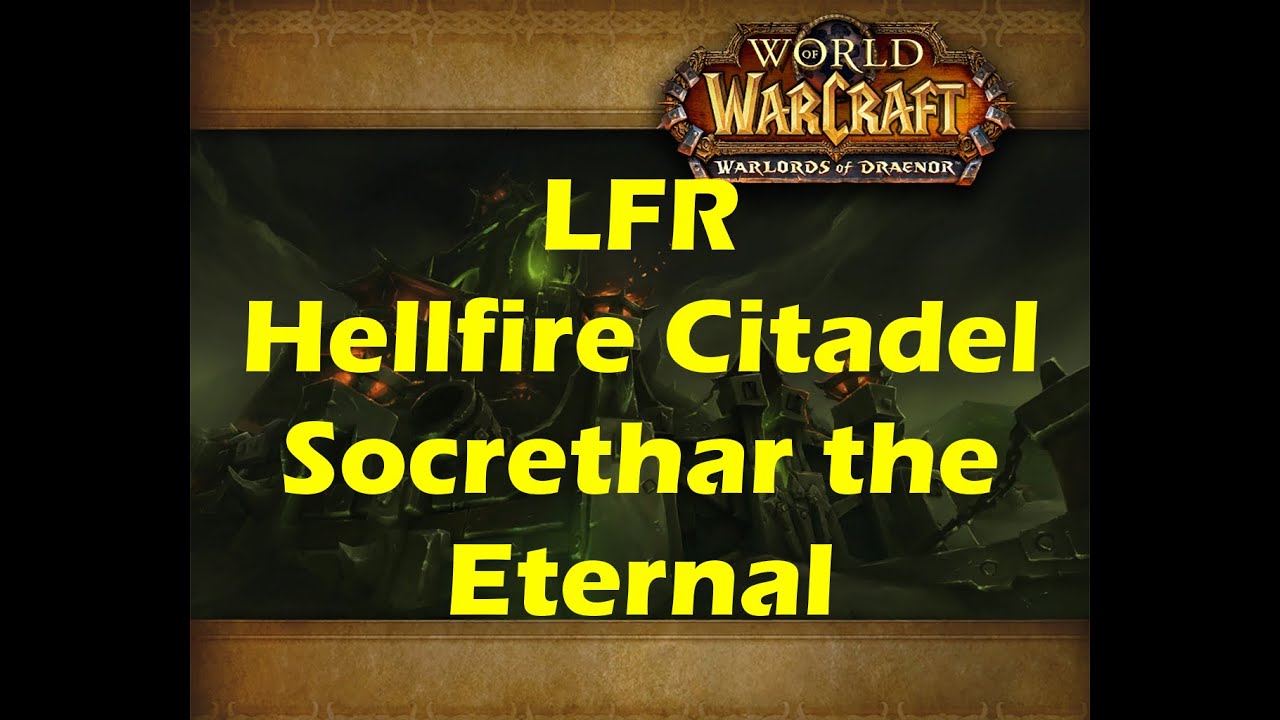 World of Warcraft WoD - LFR Hellfire Citadel Raid: 3rd Wing Socrethar ...