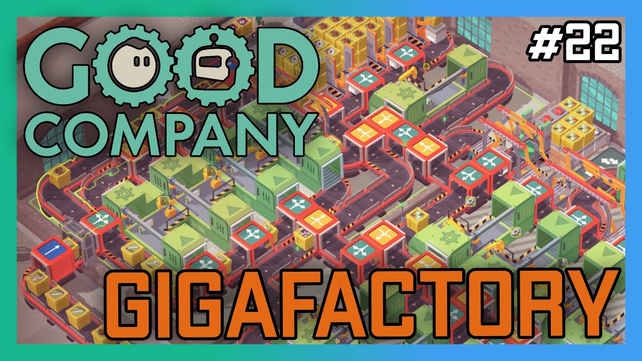 INDUSTRIAL REVOLUTION | GIGAFACTORY EP.22 | Good Company 1.0 Update ...