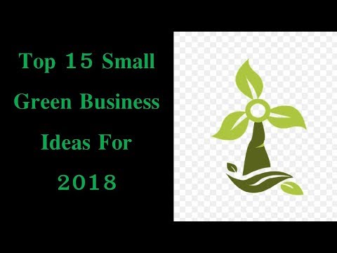Top 15 Small Green Business Ideas For 2018 - YouTube