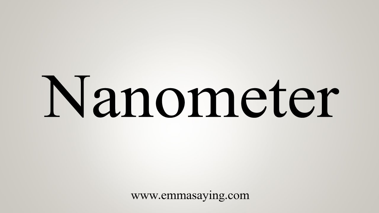 How To Say Nanometer YouTube how-to-say-nanometer-youtube
