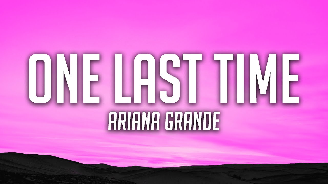 Ariana Grande - One Last Time (Lyrics) - YouTube