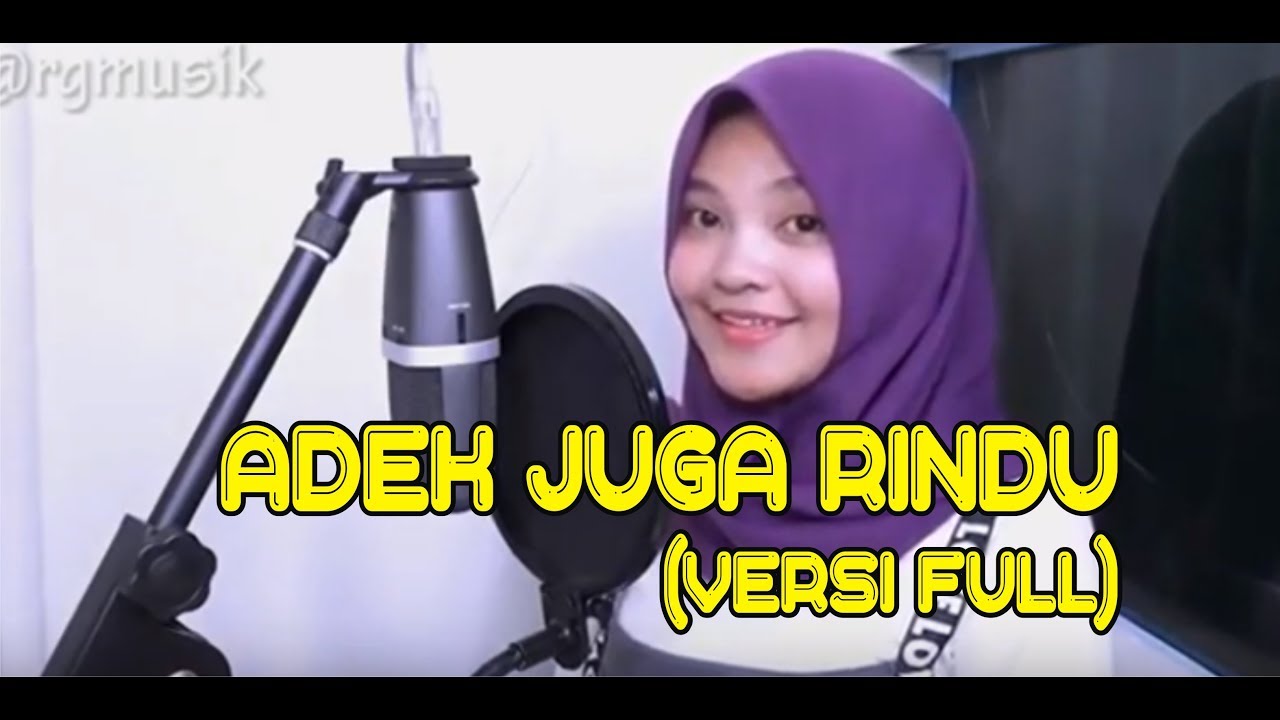 Adek Juga Rindu Versi Full Youtube