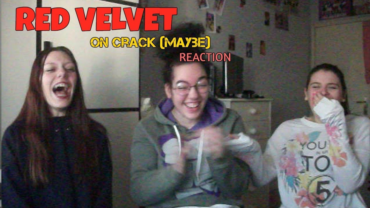 RED VELVET ON CRACK (MAYBE) Reaction - YouTube