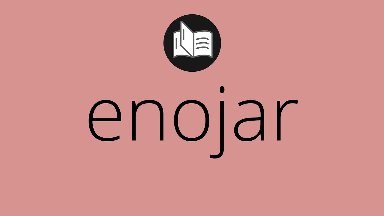 Que significa ENOJAR • enojar SIGNIFICADO • enojar DEFINICIÓN • Que es ...