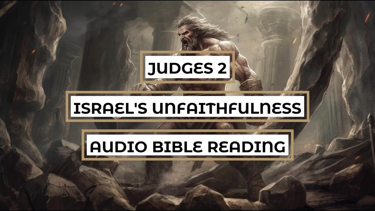 Judges 2: Israel's Unfaithfulness - Clear & Engaging Audio Bible ...