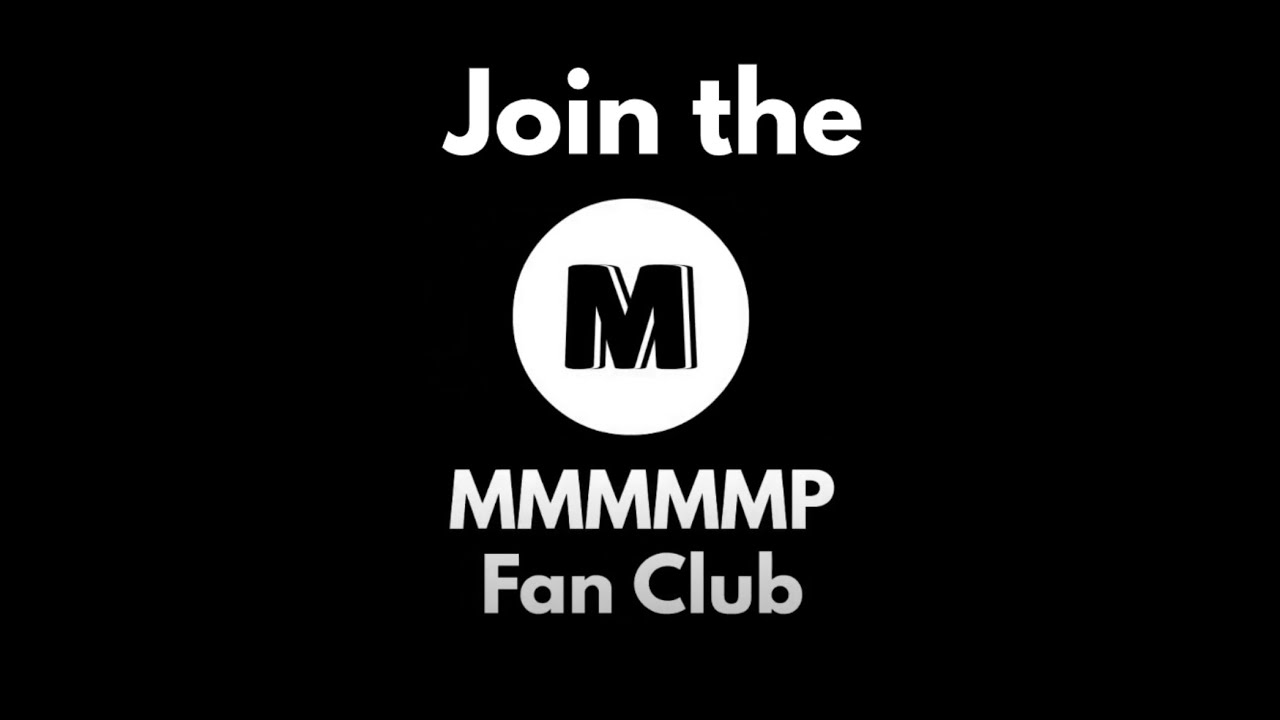 Come join the MMMMMP Fan Club!!! - YouTube
