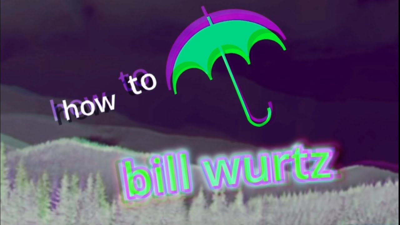 how to bill wurtz - YouTube