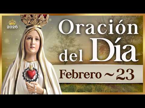 ORACIÓN DEL DÍA 23 de febrero de 2026 Caballeros de la Virgen