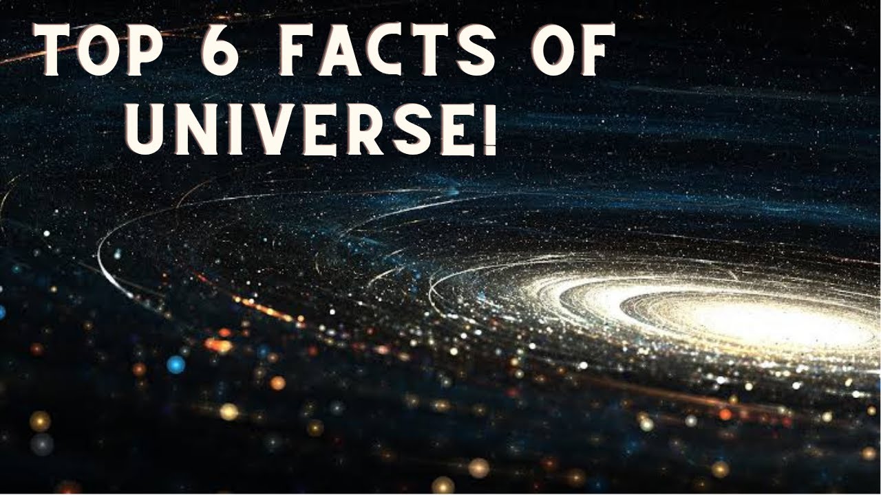 Top 6 Facts of our Universe | Things you don't know about Universe ...