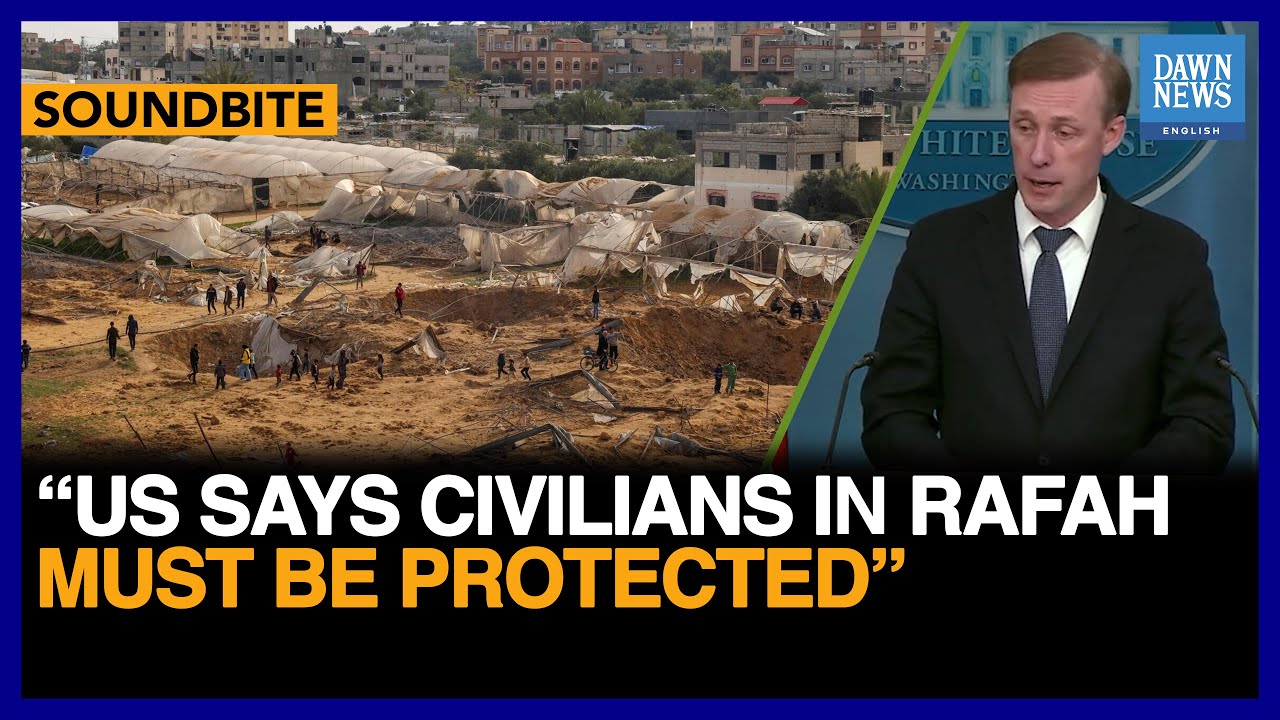 US Says Civilians In Rafah Must Be Protected: National Security Advisor ...