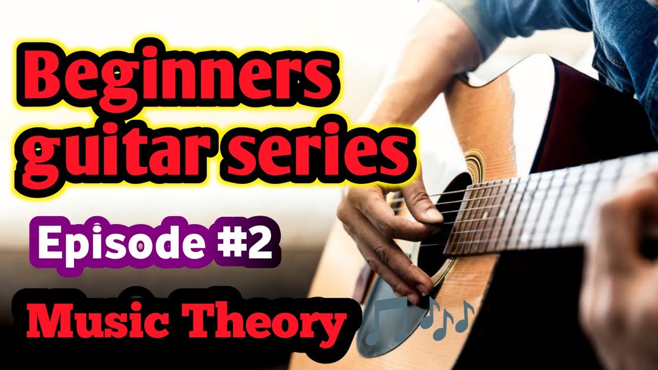 EP 2 : MUSIC THEORY | Beginner guitar series | learn how to play guitar ...