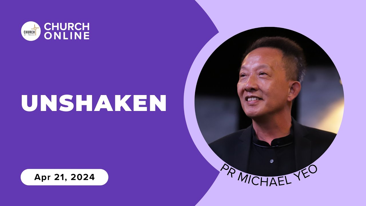 Unshaken | Pr Michael Yeo | 21-04-2024 - YouTube