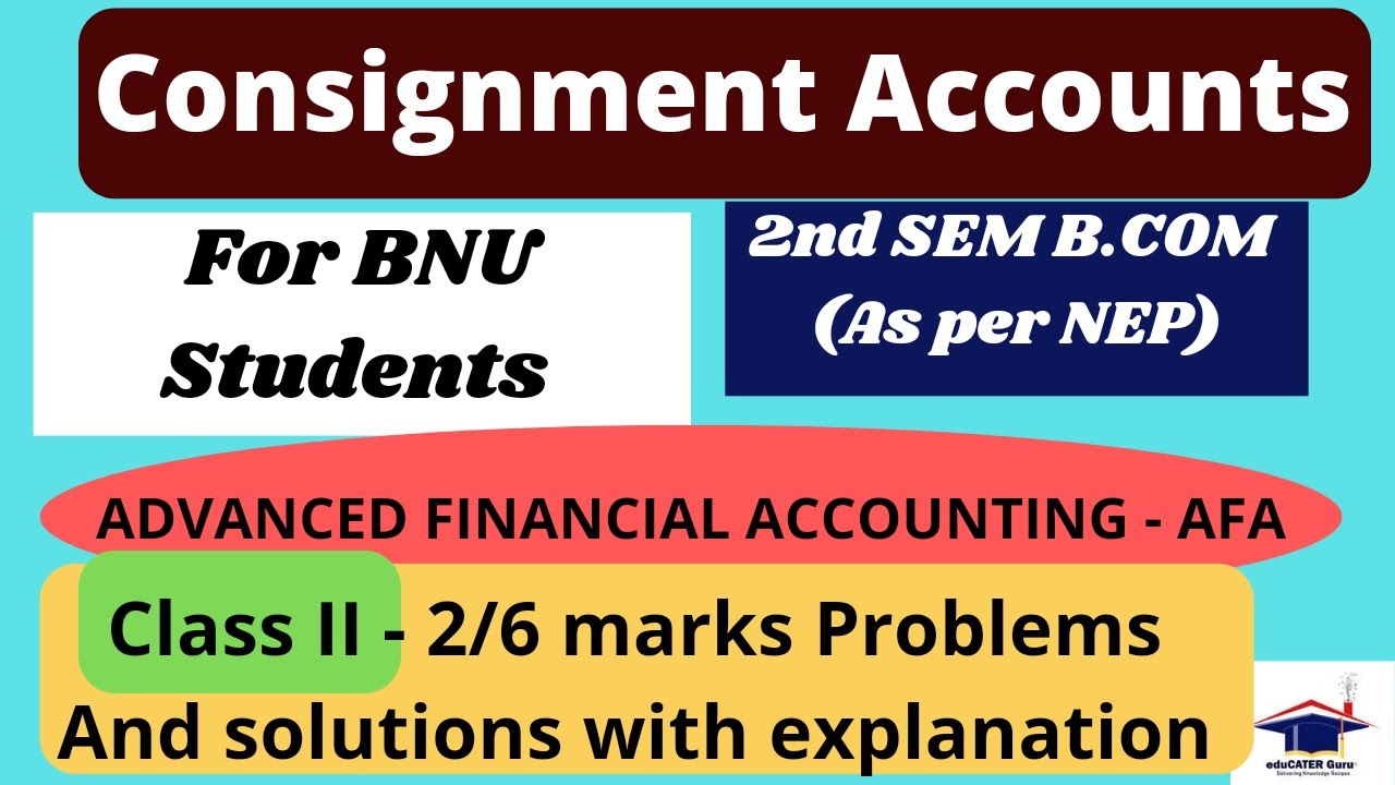 Consignment Accounts -Class 2 | AFA | 2nd Sem B.com | BNU As per NEP| 2 ...