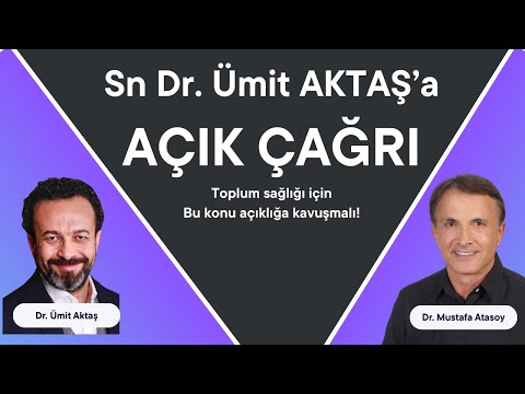 Dr. Ümit AKTAŞ'a AÇIK ÇAĞRI!