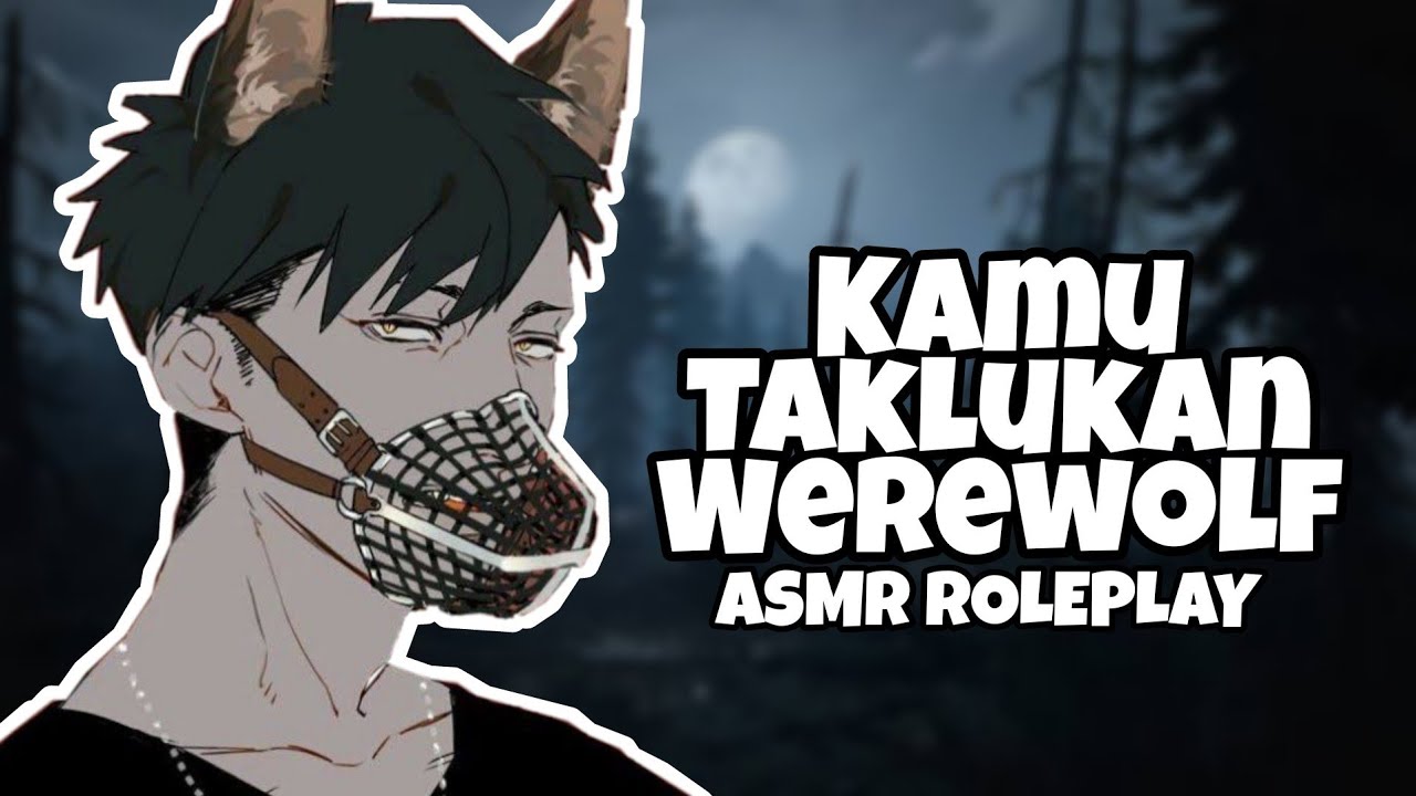 ASMR | Kamu Menaklukan Werewolf | Asmr Suara Cowo | Roleplay - YouTube