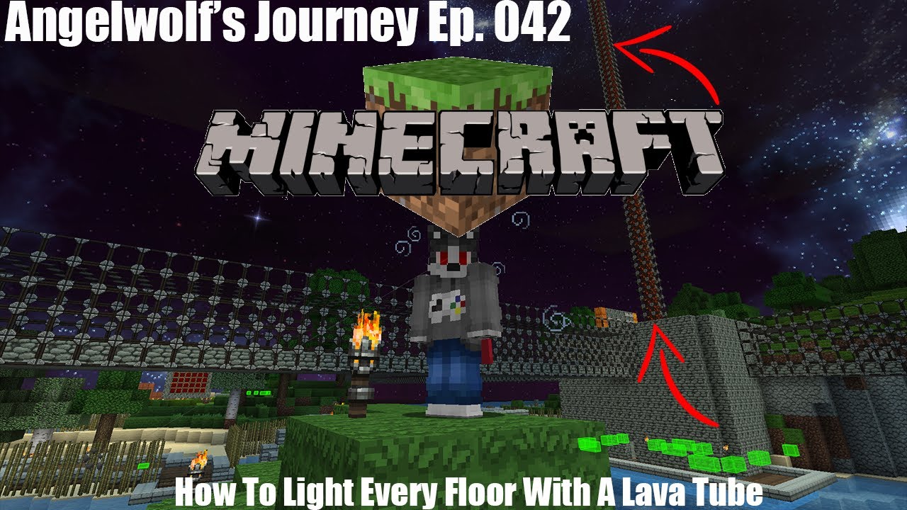 Angelwolf's Journey Ep. 042 - How To Light Every Floor With A Lava Tube ...